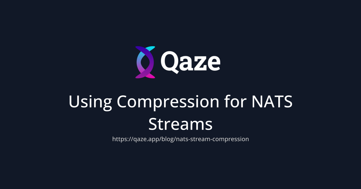 Using Compression for NATS Streams | Qaze